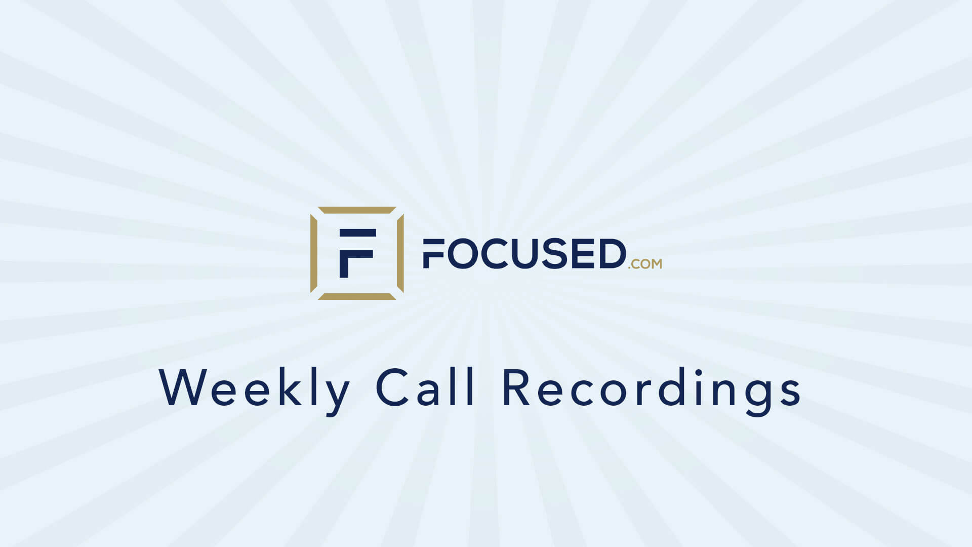 Focused.com Weekly Call Recordings